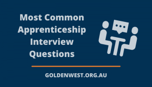 Golden West Apprenticeships News | Most Common Apprenticeship Interview ...